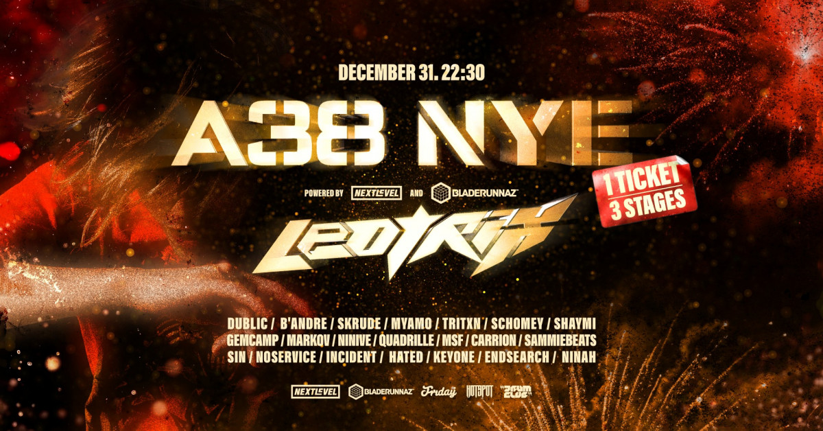 A38 NYE powered by Next Level & Bladerunnaz - Leotrix (AUS) - Dublic, B ...
