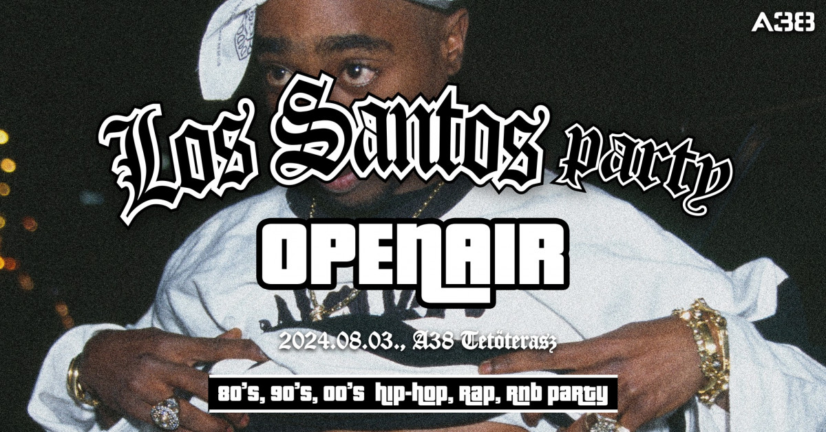 Los Santos Party - Openair 80's ,90's, 00's HipHop, Rap, R'n'B - A38 Hajó