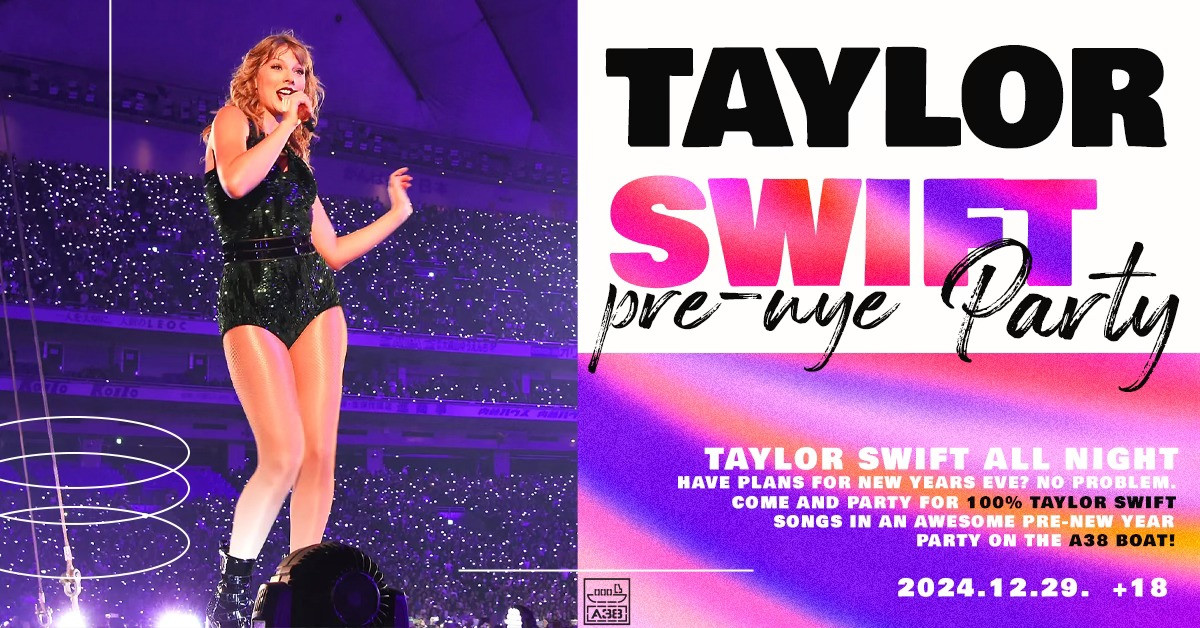 Taylor Swift Party Budapest - PRE-NYE - A38 Ship