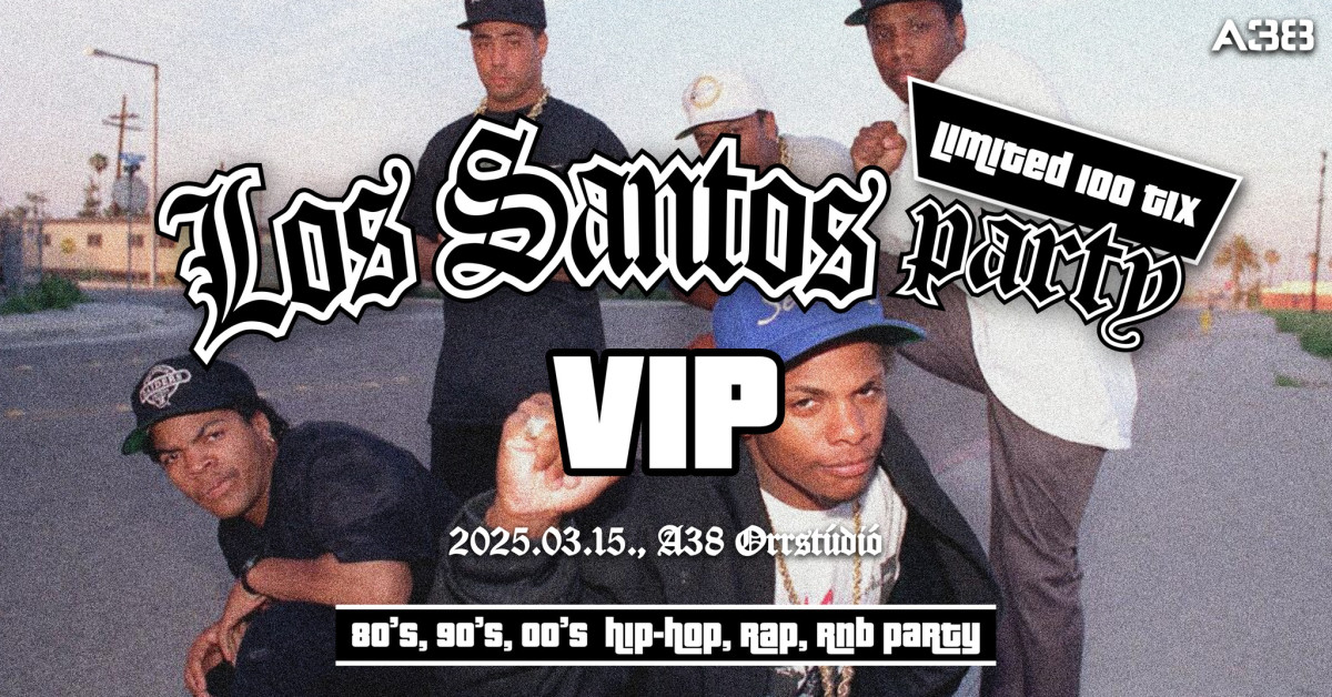 Los Santos Party / VIP / 80's,90's,00's HIPHOP, RAP, R'N'B - A38 Ship
