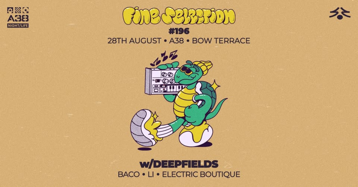 Fine Selection #196 w/Deepfields - Baco, Li, Electric Boutique - A38 Hajó